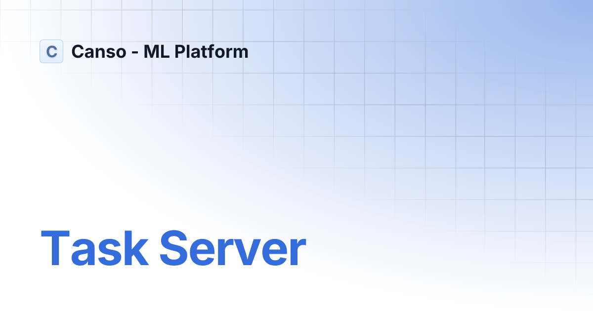 Task Server | Canso - ML Platform
