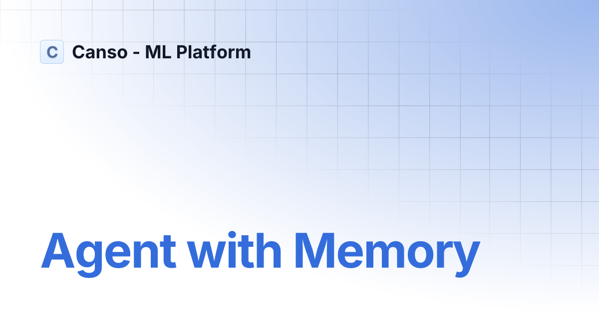 Agent with Memory | Canso - ML Platform