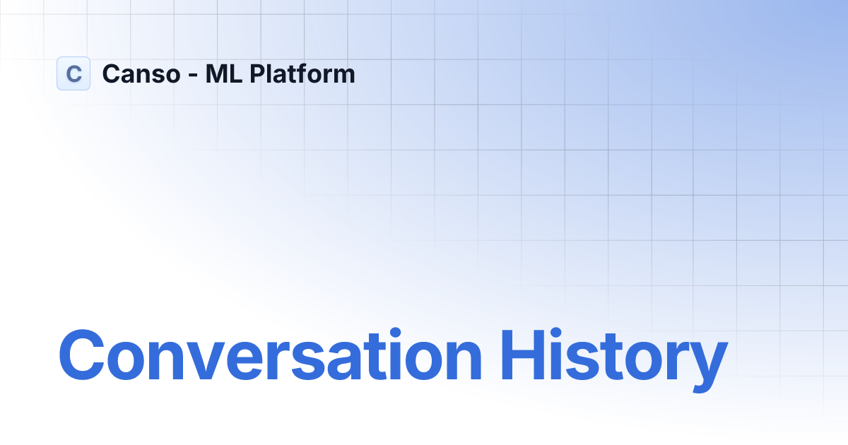 Conversation History | Canso - ML Platform